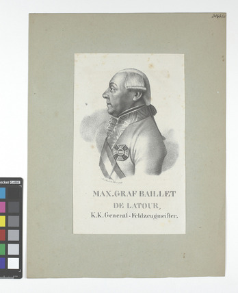 "Max. Graf Baillet de Latour, K. K. General-Feldzugmeister." – Wien ...